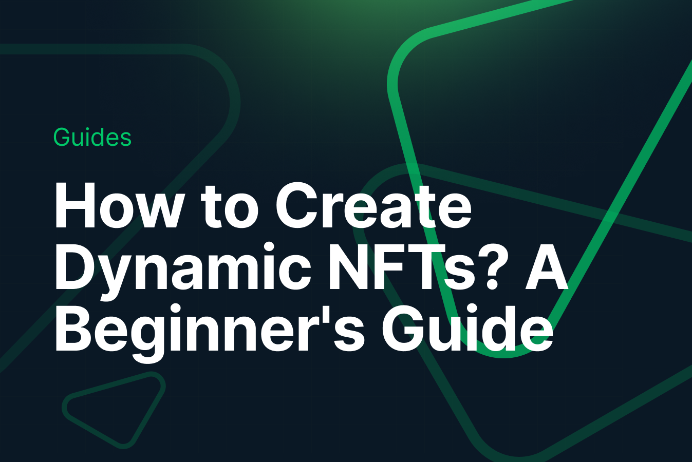 How to Create Dynamic NFTs? The Ultimate Guide How to Create Dynamic NFTs? The Ultimate Guide