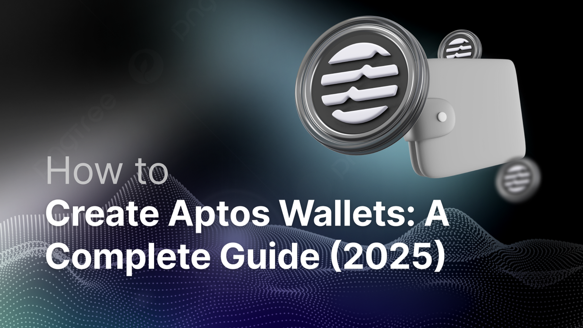 How to Create Aptos Wallets: A Complete Guide (2025)