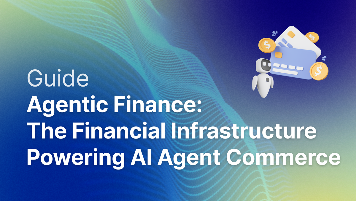 Agentic Finance: The Financial Infrastructure Powering AI Agent Commerce