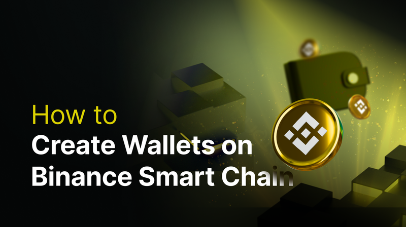 How to Create Wallets on Binance Smart Chain?